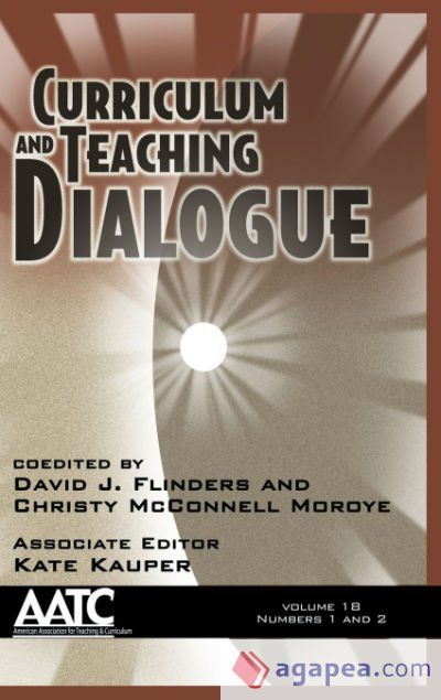 CURRICULUM AND TEACHING DIALOGUE VOLUME 18, NUMBERS 1 & 2, 2016 (HC ...
