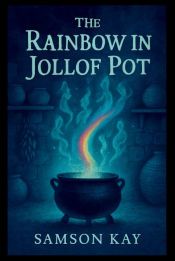 THE RAINBOW IN THE JOLLOF POT - SAMSON KAY - 9788214592764