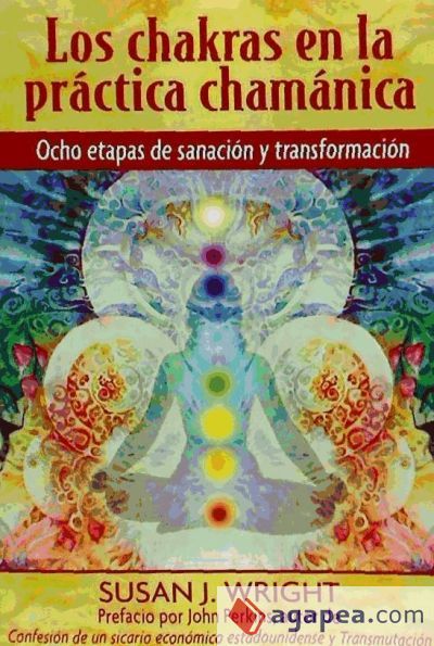 LOS CHAKRAS EN LA PRACTICA CHAMANICA: OCHO ETAPAS DE SANACION Y ...