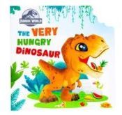 JURASSIC WORLD: THE VERY HUNGRY DINOSAUR: (CONCEPTS BOARD BOOKS FOR ...
