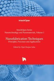 NANOFABRICATION TECHNIQUES - PRINCIPLES, PROCESSES AND APPLICATIONS ...