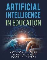 ARTIFICIAL INTELLIGENCE IN EDUCATION - MATTHEW N. O. SADIKU - 9781663230010