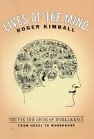 LIVES OF THE MIND: THE USE AND ABUSE OF INTELLIGENCE FROM HEGEL TO ...