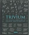 TRIVIUM: THE CLASSICAL LIBERAL ARTS OF GRAMMAR, LOGIG & RHETORIC - JOHN ...