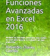 FORMULAS Y FUNCIONES AVANZADAS EN EXCEL 2016: APRENDE LAS FUNCIONES AVANZADAS MAS USADAS EN ...