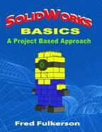 SOLIDWORKS BASICS: A PROJECT BASED APPROACH - FRED FULKERSON - 9780831135935