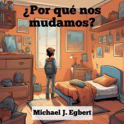 ¿POR QUE NOS MUDAMOS? - MICHAEL J. EGBERT - 9798330297887