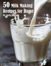 50 MILK MAKING RECIPES FOR HOME - KELLY JOHNSON - 9798869380104