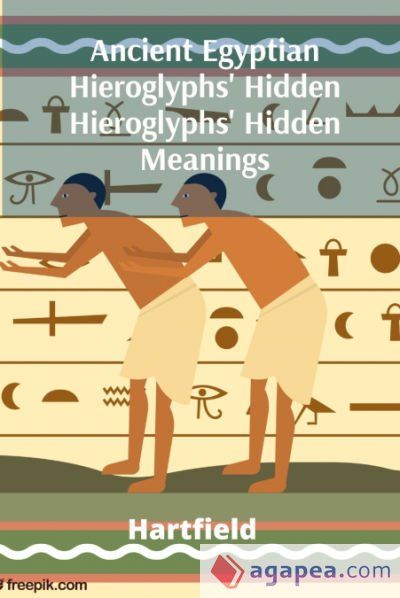 ANCIENT EGYPTIAN HIEROGLYPHSA HIDDEN HIEROGLYPHSA HIDDEN MEANINGS ...