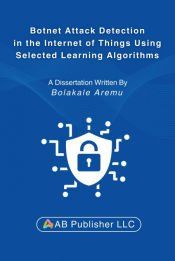 BOTNET ATTACK DETECTION IN THE INTERNET OF THINGS USING SELECTED LEARNING ALGORITHMS - BOLAKALE ...