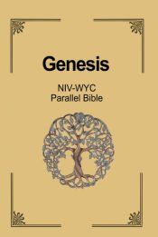 GENESIS NIV - WYC PARALLEL BIBLE - CHRIST THE TRUE LIGHT - 9798348258658