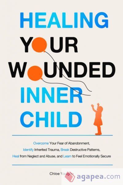 HEALING YOUR WOUNDED INNER CHILD OVERCOME YOUR FEAR OF ABANDONMENT ...