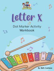 LETTER X - DOT MARKER ACTIVITY WORKBOOK - BETH COSTANZO - 9798869264114