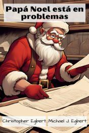 PAPA NOEL ESTA EN PROBLEMAS - MICHAEL J. EGBERT CHRISTOPHER EGBERT ...