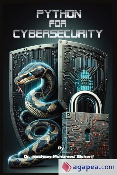 PYTHON FOR CYBERSECURITY - DR. HESHAM MOHAMED ELSHERIF - 9798869310538