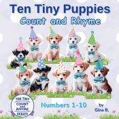 TEN TINY PUPPIES COUNT AND RHYME - GINA B. - 9798349396380