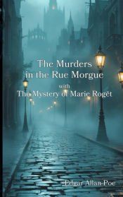THE MURDERS IN THE RUE MORGUE WITH THE MYSTERY OF MARIE ROGA T - EDGAR ...