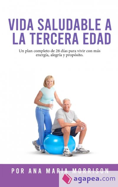 VIDA SALUDABLE A LA TERCERA EDAD - ANA MARIA MORRISON - 9798348513153