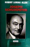 JOSEPH SCHUMPETER: SU VIDA Y SU OBRA - ROBERT LORING ALLEN - 9788478221646