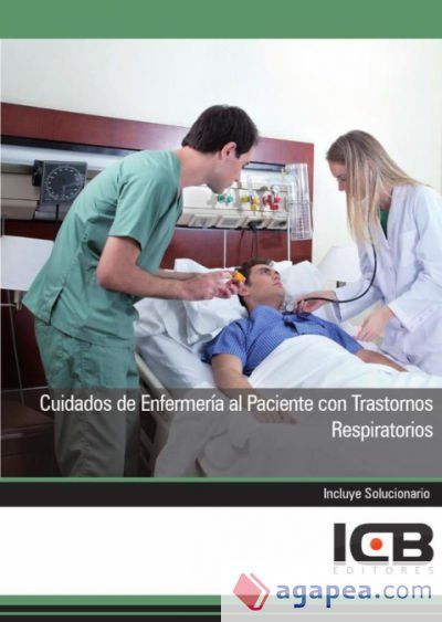 MANUAL CUIDADOS DE ENFERMERIA AL PACIENTE CON TRASTORNOS RESPIRATORIOS - ICB - 9788415100997