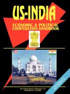 US - INDIA ECONOMIC AND POLITICAL COOPERATION HANDBOOK - USA IBP ...