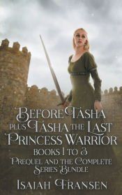 BEFORE TASHA PLUS TASHA THE LAST PRINCESS WARRIOR BOOKS 1 TO 3 PREQUEL ...