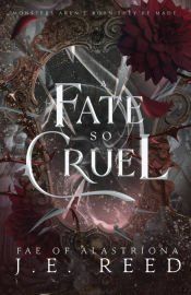 A FATE SO CRUEL - J. E. REED - 9798987341087