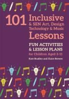 101 INCLUSIVE AND SEN ART, DESIGN TECHNOLOGY AND MUSIC LESSONS: FUN ...