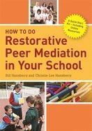 HOW TO DO RESTORATIVE PEER MEDIATION IN YOUR SCHOOL: A QUICK START KIT ...