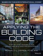 APPLYING THE BUILDING CODE: STEP-BY-STEP GUIDANCE FOR DESIGN AND ...