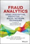 FRAUD ANALYTICS USING DESCRIPTIVE, PREDICTIVE, AND SOCIAL NETWORK ...