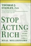 STOP ACTING RICH... AND START LIVING LIKE A REAL MILLIONAIRE - THOMAS J ...
