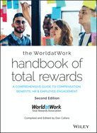 THE WORLDATWORK HANDBOOK OF TOTAL REWARDS: A COMPREHENSIVE GUIDE TO COMPENSATION, BENEFITS, HR ...
