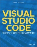 VISUAL STUDIO CODE FOR PYTHON PROGRAMMERS - APRIL SPEIGHT - 9781119773368