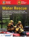 WATER RESCUE: PRINCIPLES AND PRACTICE TO NFPA 1006 AND 1670: SURFACE, SWIFTWATER, DIVE, ICE ...