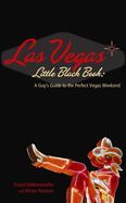 LAS VEGAS LITTLE BLACK BOOK: A GUY'S GUIDE TO THE PERFECT VEGAS WEEKEND ...