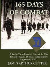 165 DAYS OF COMBAT - JAMES ARTHUR CUTTER - 9798999692924