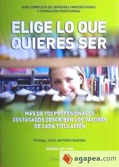 ELIGE LO QUE QUIERES SER: GUIA COMPLETA DE CARRERAS UNIVERSITARIAS Y ...