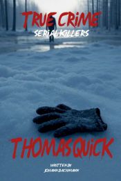 TRUE CRIME SERIAL KILLERS THOMAS QUICK - 9798231720989