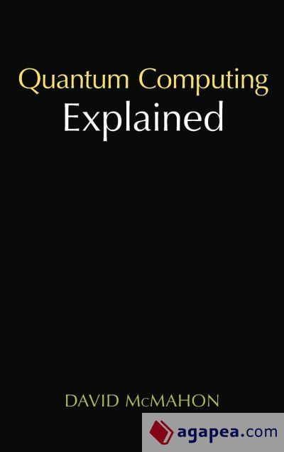 QUANTUM COMPUTING EXPLAINED - DAVID MCMAHON - 9780470096994 QUANTUM COMPUTING EXPLAINED - DAVID MCMAHON - 9780470096994