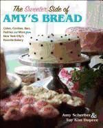 THE SWEETER SIDE OF AMY'S BREAD: CAKES, COOKIES, BARS, PASTRIES AND ...