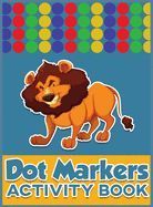 DOT MARKERS ACTIVITY BOOK: AMAZING DOTS COLORING BOOK FOR TODDLER ...