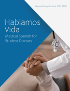 HABLAMAS VIDA: MEDICAL SPANISH FOR STUDENT DOCTORS - LOPEZ VERA ...