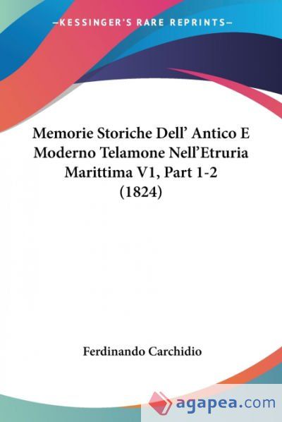 MEMORIE STORICHE DELL' ANTICO E MODERNO TELAMONE NELL'ETRURIA MARITTIMA ...