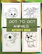 DOT TO DOT ACTIVITY BOOK: ACTIVITY AND COLORING BOOK/ACTIVITY BOOK ...