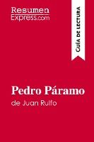 PEDRO PARAMO DE JUAN RULFO (GUIA DE LECTURA): RESUMEN Y ANALISIS ...