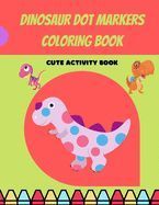 DINOSAUR DOT MARKERS COLORING BOOK: CUTE DINOSAUR DOT MARKERS COLORING ...
