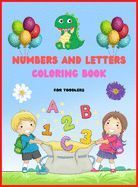 NUMBERS AND LETTERS COLORING BOOK: ACTIVITY COLORING BOOKS FOR TODDLERS ...