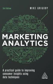MARKETING ANALYTICS: A PRACTICAL GUIDE TO IMPROVING CONSUMER INSIGHTS USING DATA TECHNIQUES ...
