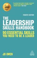 THE LEADERSHIP SKILLS HANDBOOK: 90 ESSENTIAL SKILLS YOU NEED TO BE A LEADER - JO OWEN ...